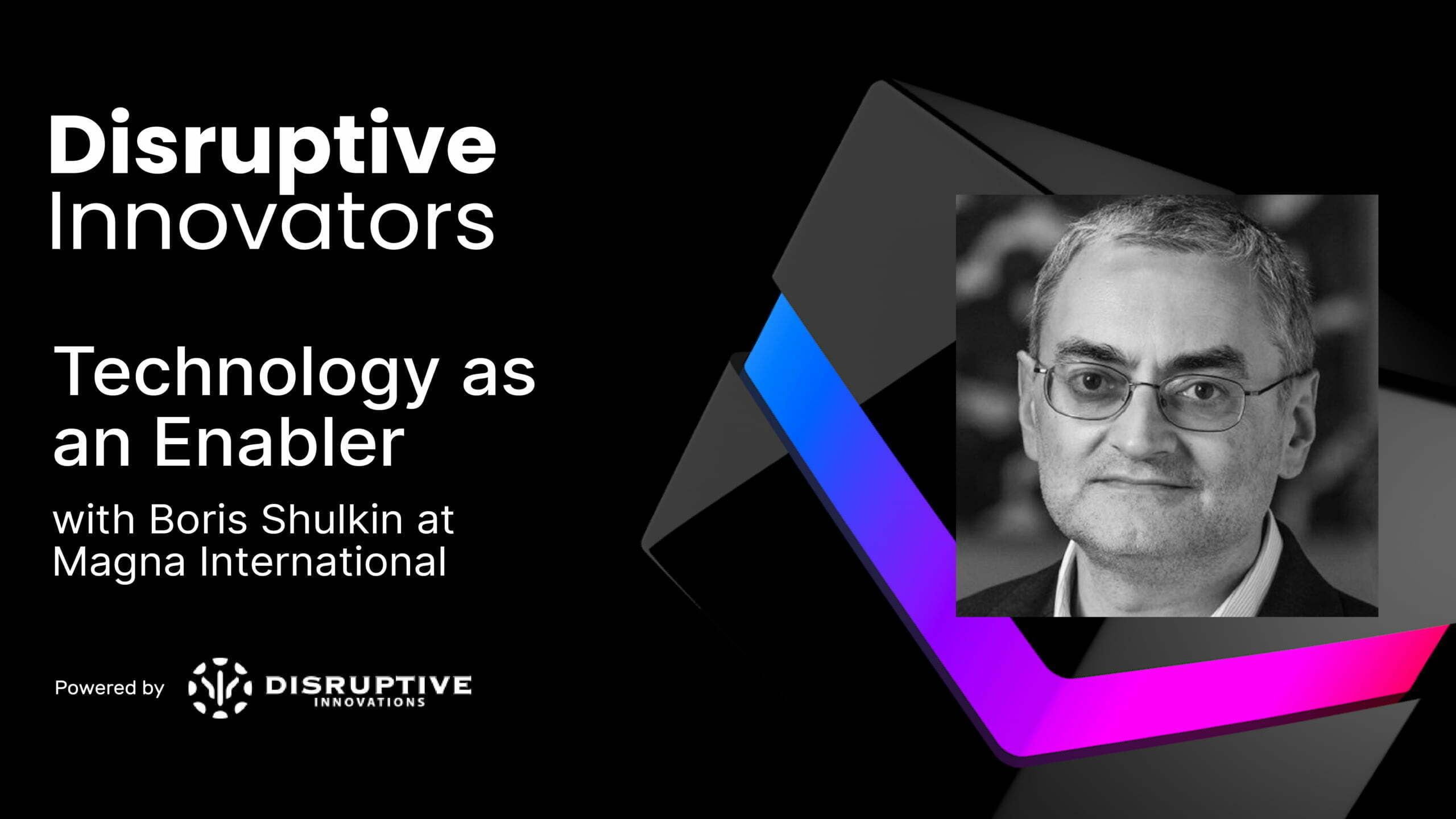 Technology as an Enabler with Boris Shulkin at Magna International ...