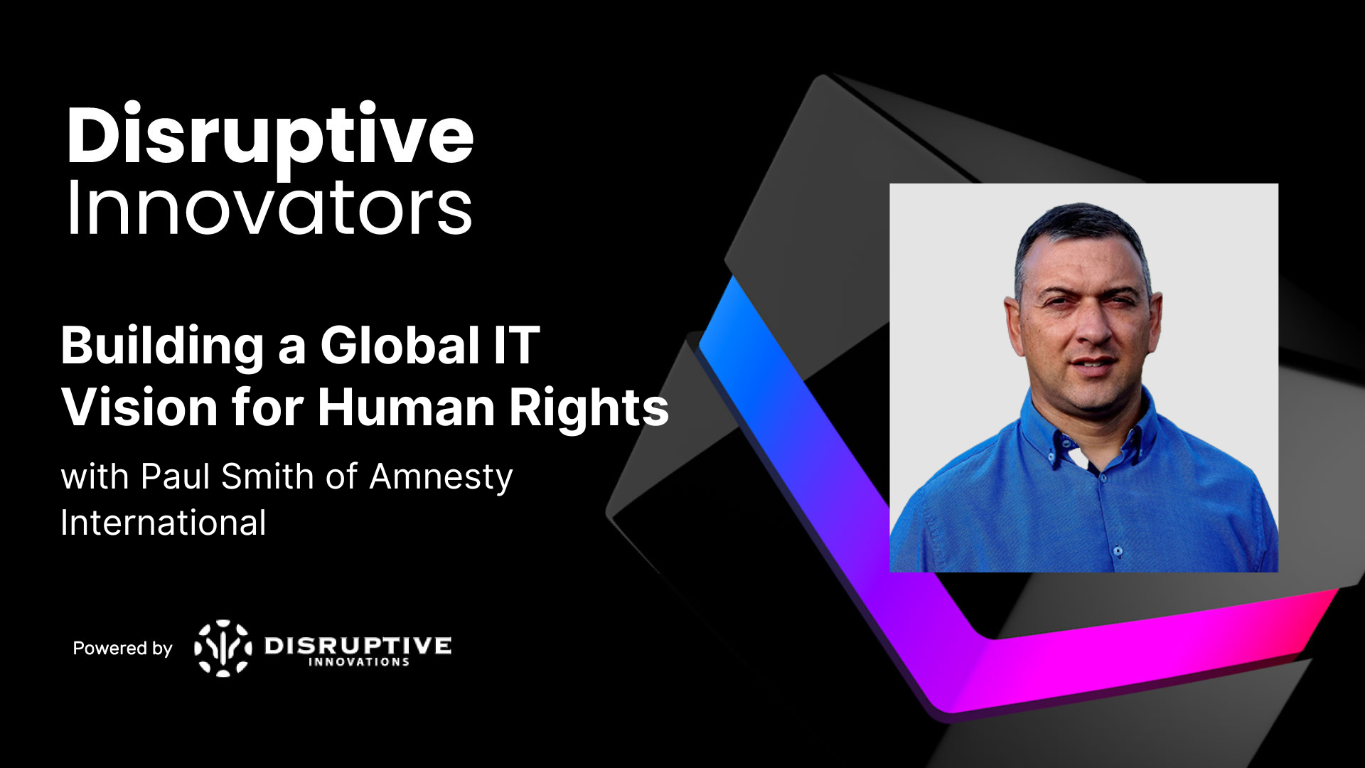 Building a Global IT Vision for Human Rights with Paul Smith of Amnesty ...